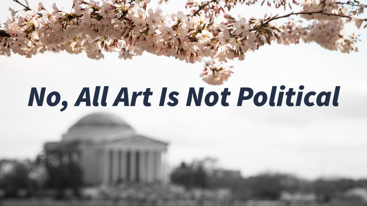 No, All Art Is Not Political - Forefront